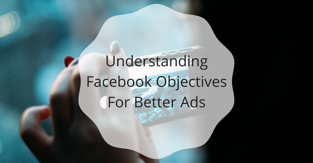 understanding-facebook-objectives-for-better-ads - Russell Allert